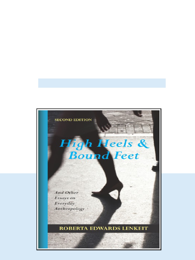 High Heels And Bound Feet And Other Essays On Everyday Anthropology 2nd ...