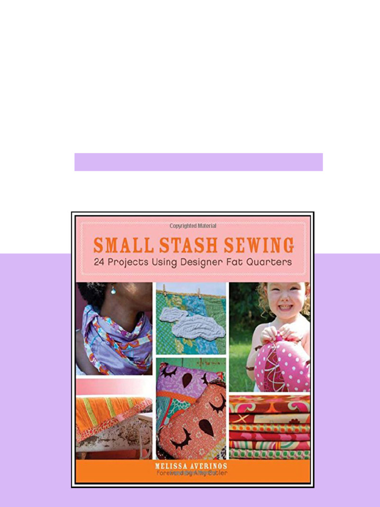 Small stash sewing 24 projects using designer fat quarters 1st Edition ...