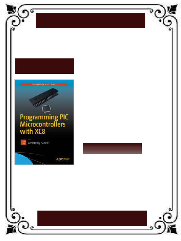 Programming PIC Microcontrollers with XC8 1st Edition Armstrong Subero eBook archive edition ...