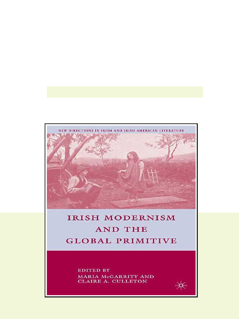 Irish Modernism And The Global Primitive Claire A Culleton Maria ...