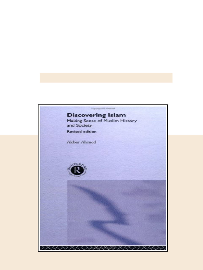 Discovering Islam Making Sense of Muslim History and Society Akbar S ...