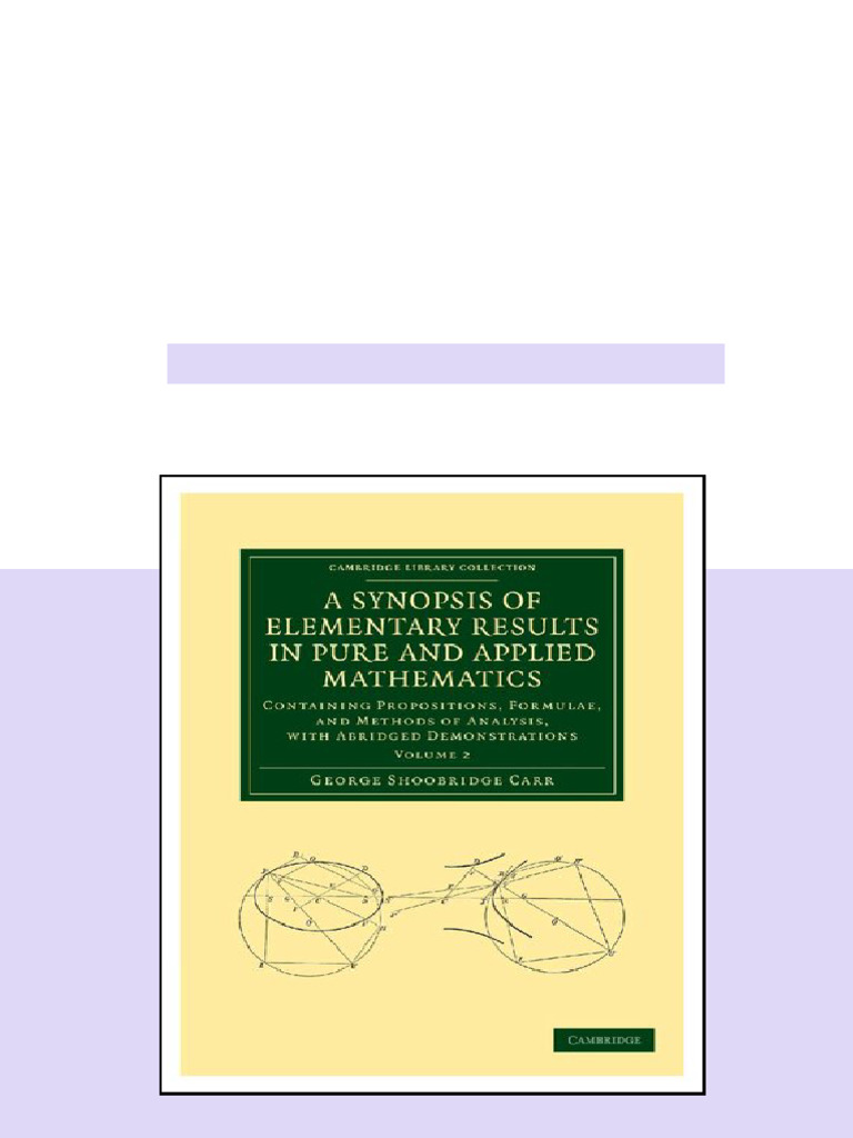 A Synopsis of Elementary Results in Pure and Applied Mathematics Volume ...