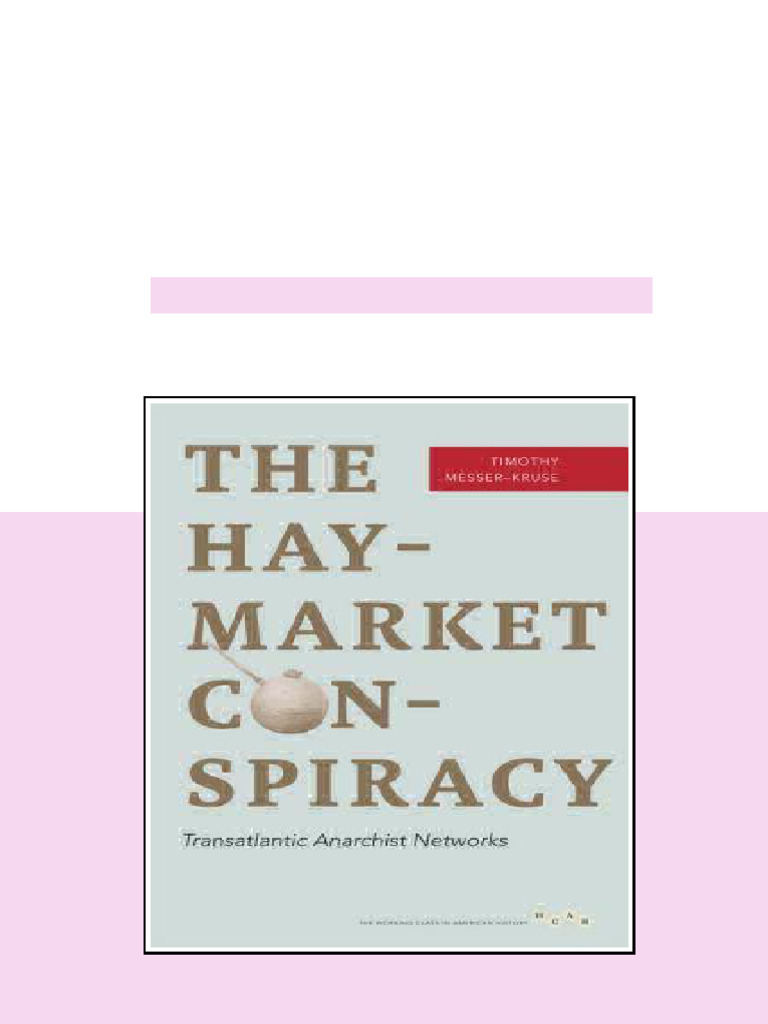The Haymarket Conspiracy Transatlantic Anarchist Networks Timothy ...
