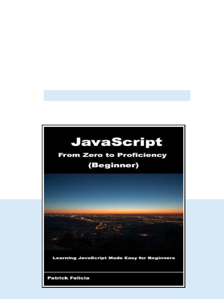 Javascript From Zero To Proficiency Beginner Learn Javascript For Beginners Stepbystep Patrick ...