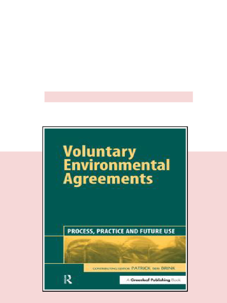 Voluntary Environmental Agreements Process Practice and Future Use 1st ...