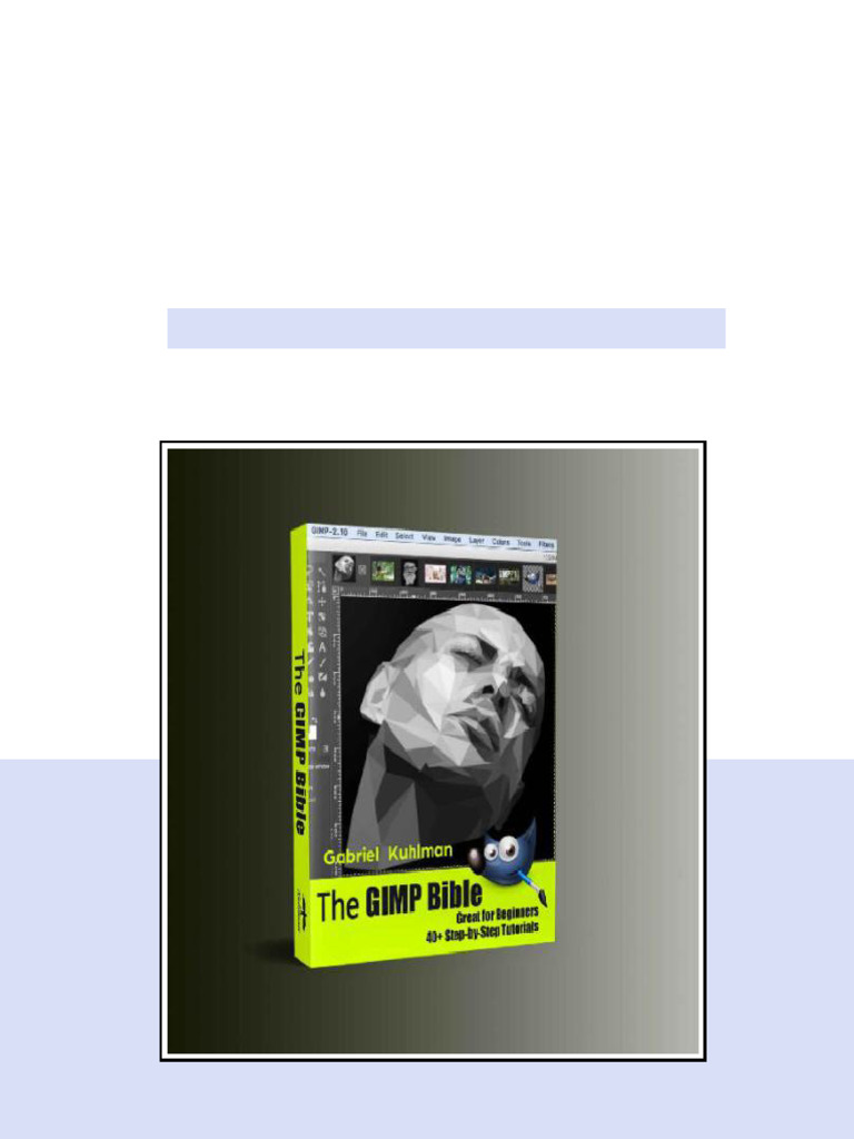 The Gimp Bible Great For Beginners 40 Stepbystep Tutorials Gabriel ...
