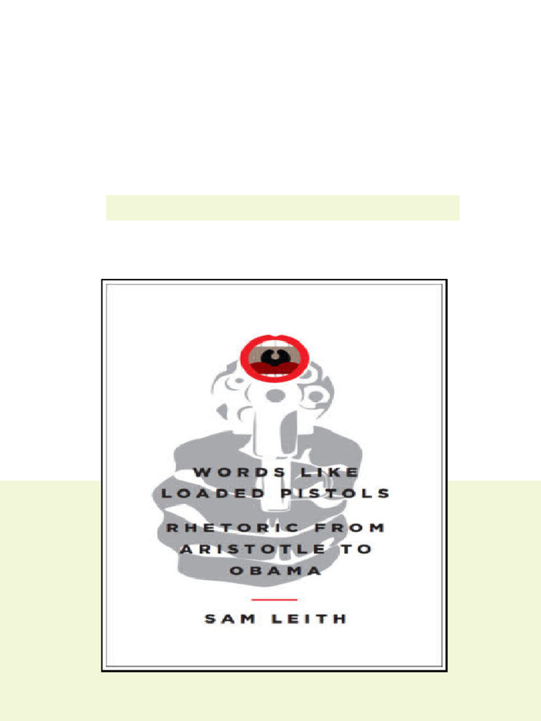 Words Like Loaded Pistols Rhetoric From Aristotle To Obama Sam Leith ...