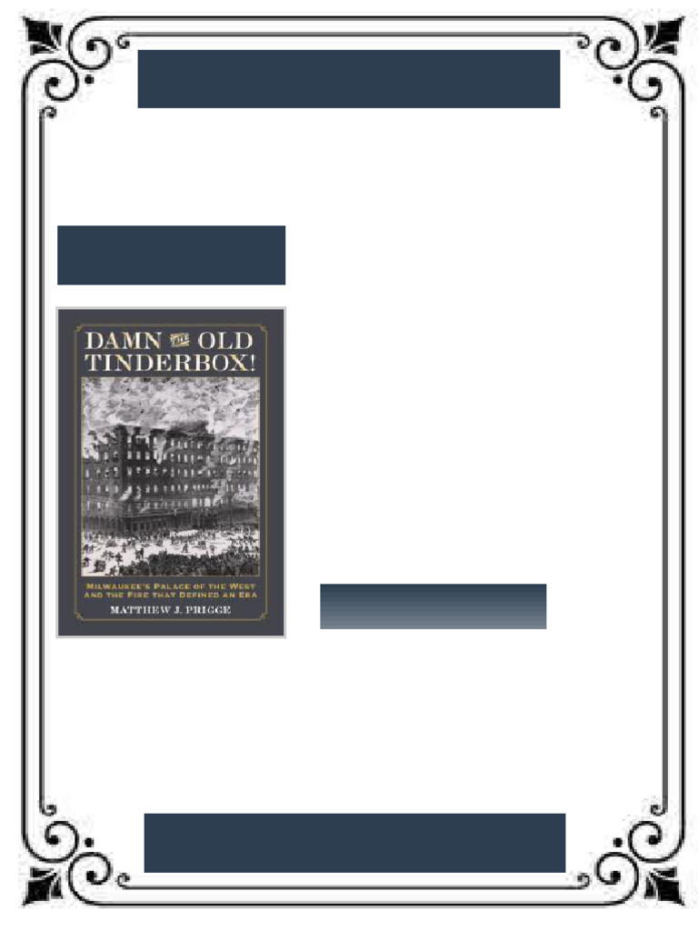 Damn the Old Tinderbox Milwaukee s Palace of the West and the Fire That ...