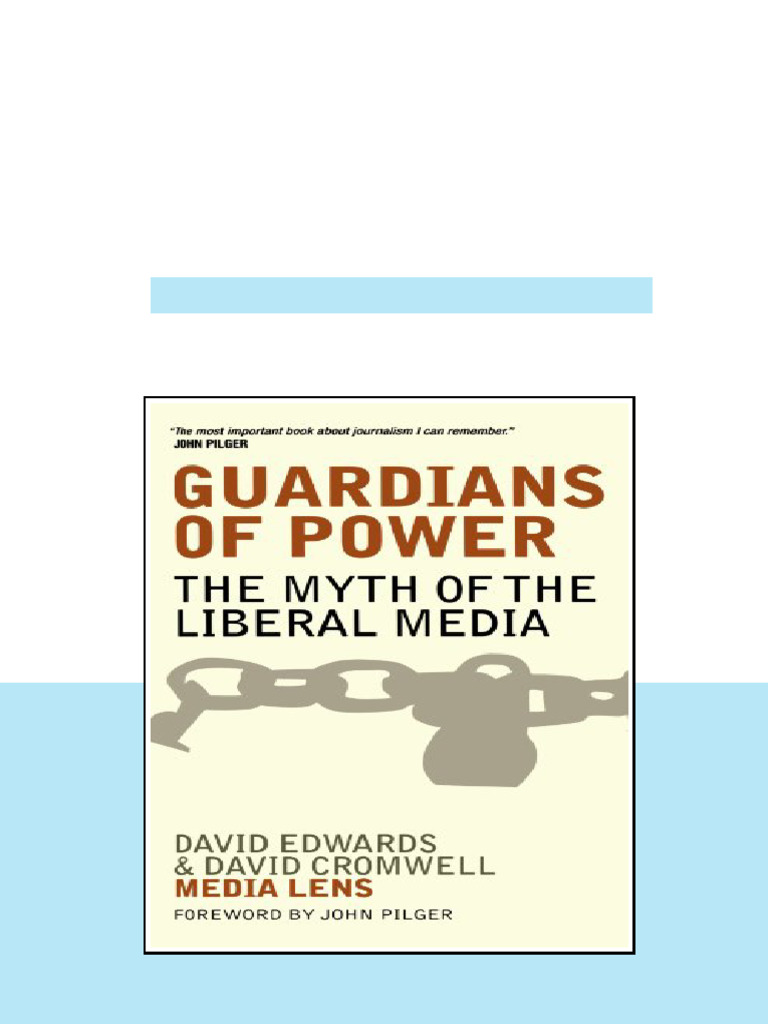 Guardians Of Power The Myth Of The Liberal Media David Edwards pdf ...