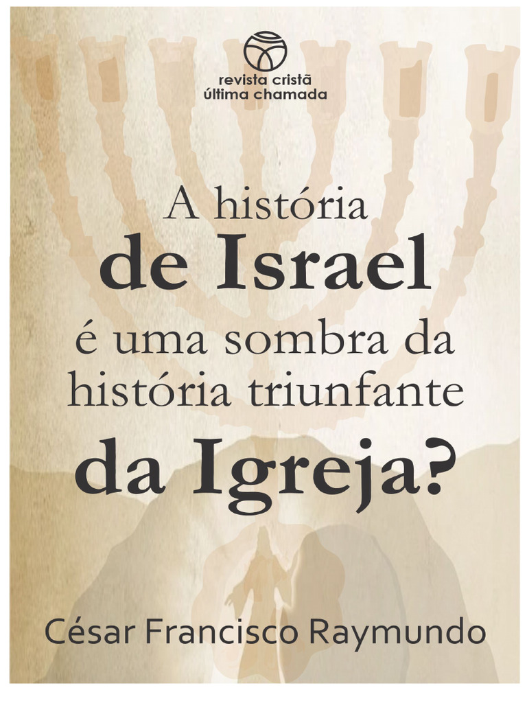 A Historia de Israel e Uma Sombra Da Historia Triunfante Da Igreja ...