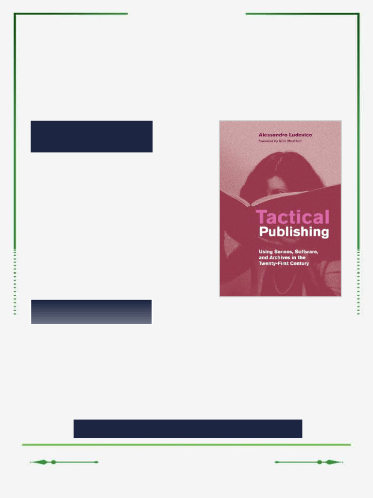 Tactical Publishing: Using Senses, Software, and Archives in the Twenty ...