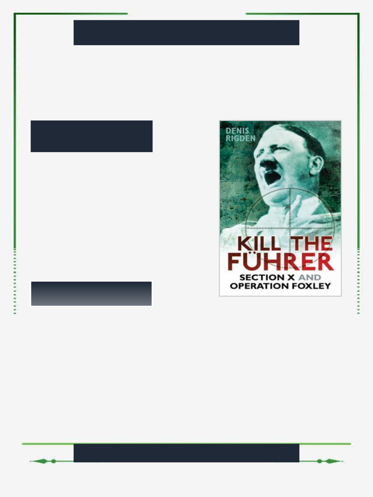 Kill The Fuhrer 1940 45 SOE S Section X Operation Foxley Denis Rigden ...