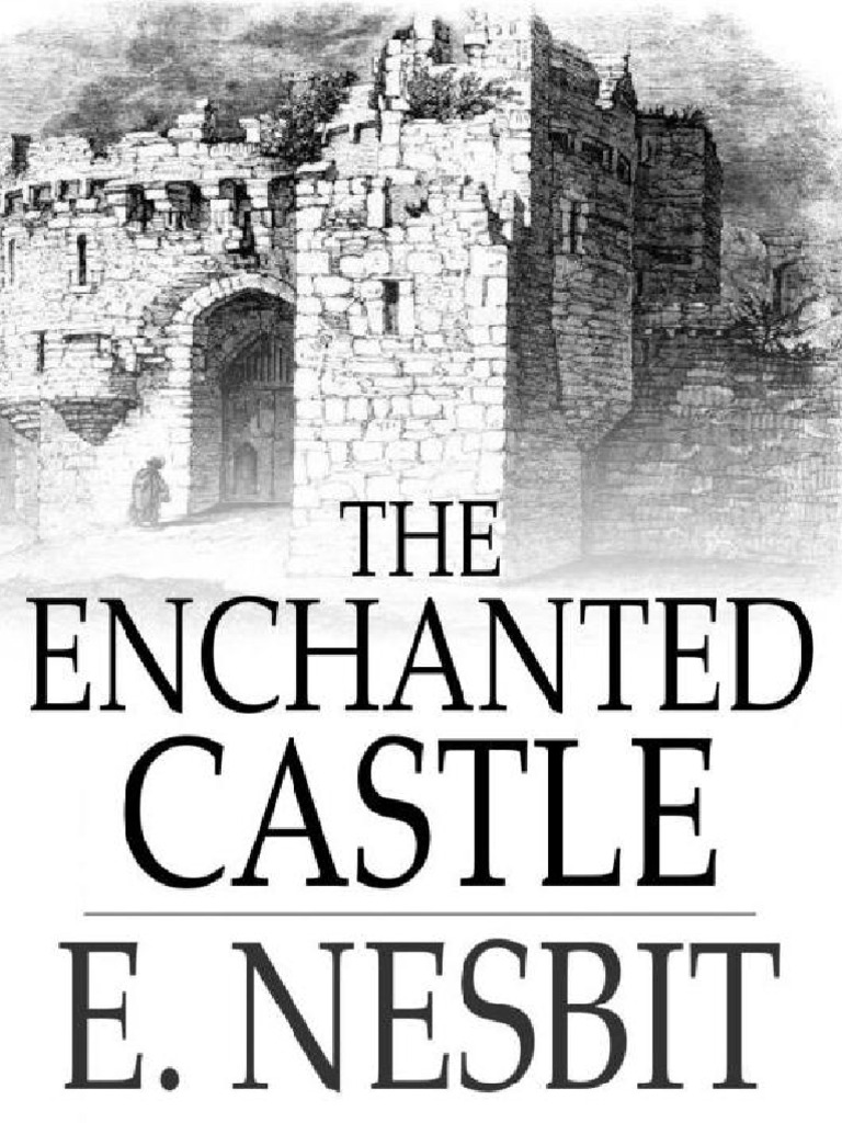 The Enchanted Castle by E. Nesbit | PDF