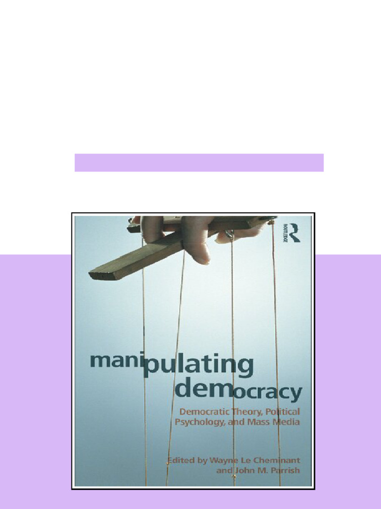 Manipulating Democracy Democratic Theory Political Psychology and Mass ...