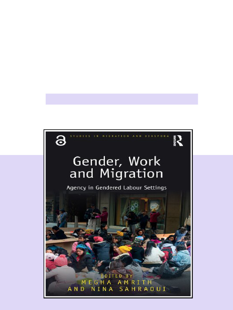 Gender Work and Migration Agency in Gendered Labour Settings 1st ...
