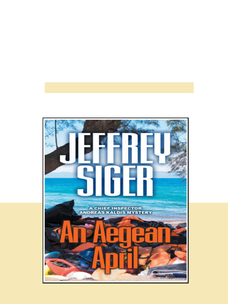 An Aegean April Chief Inspector Andreas Kaldis Mystery 9 Jeffrey Siger ...