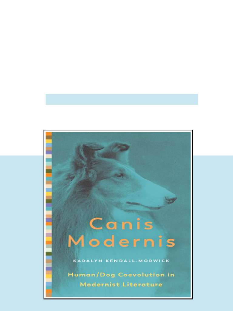 Canis Modernis Human Dog Coevolution in Modernist Literature 1st ...
