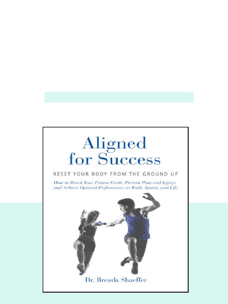 Aligned For Success Reset Your Body From The Ground Up 1st Edition Dr ...