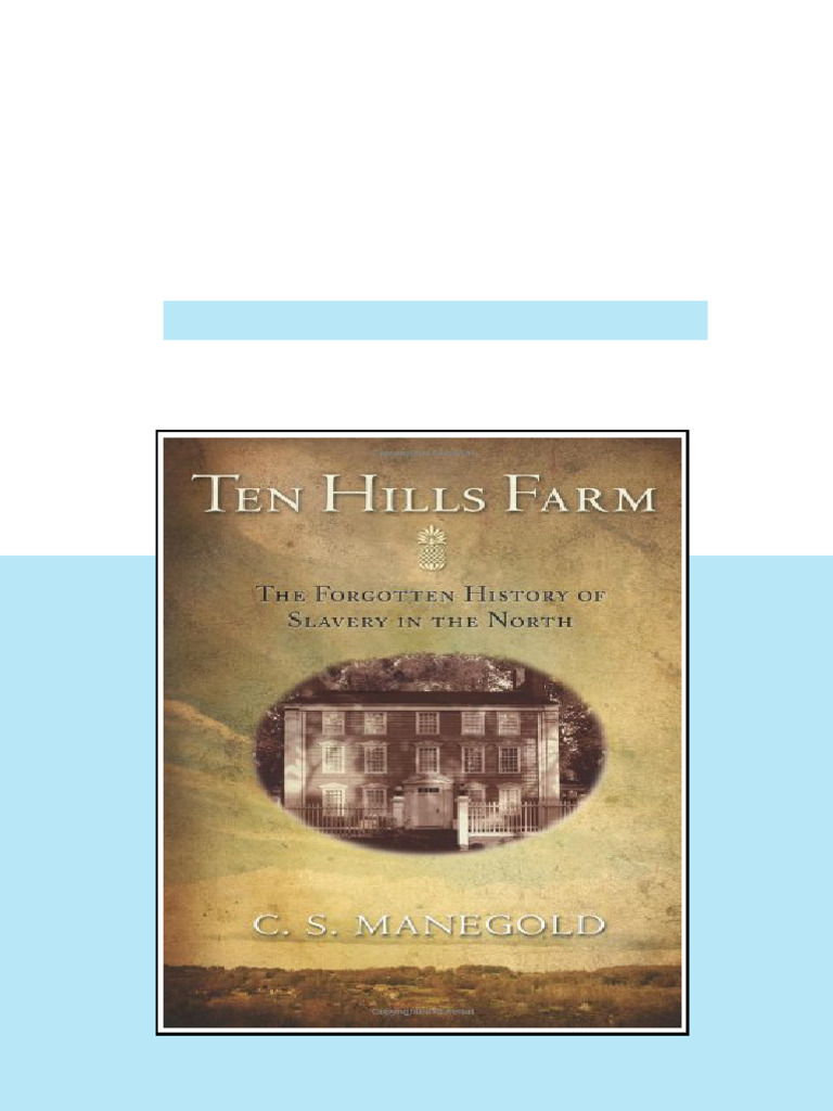 Ten Hills Farm The Forgotten History of Slavery in the North First ...