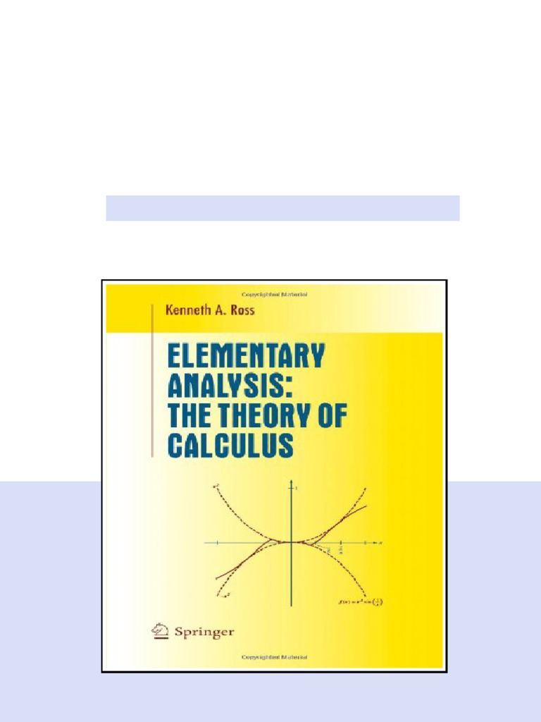 Elementary Analysis The Theory Of Calculus Kenneth A Ross Full Access | PDF