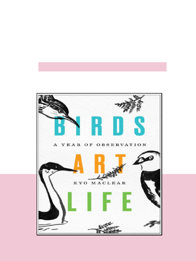 Birds Art Life A Year Of Observation Kyo Maclear Full Access | PDF
