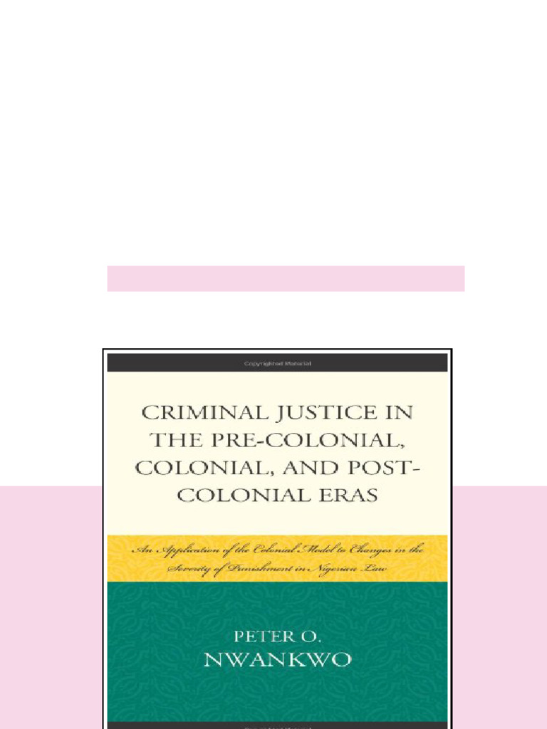 Criminal Justice In The Precolonial Colonial And Postcolonial Eras An ...