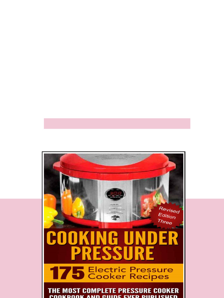 Cooking Under Pressure The Ultimate Electric Pressure Recipe Cookbook ...