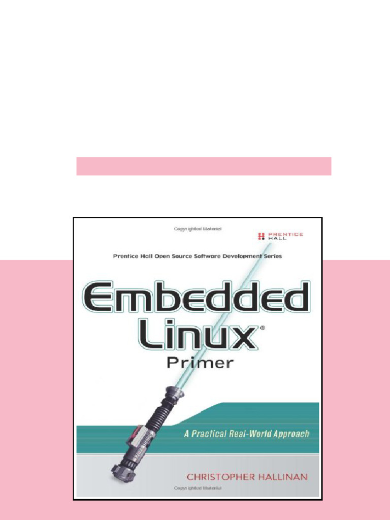Embedded Linux Primer A Practical Real World Approach 1st Edition ...