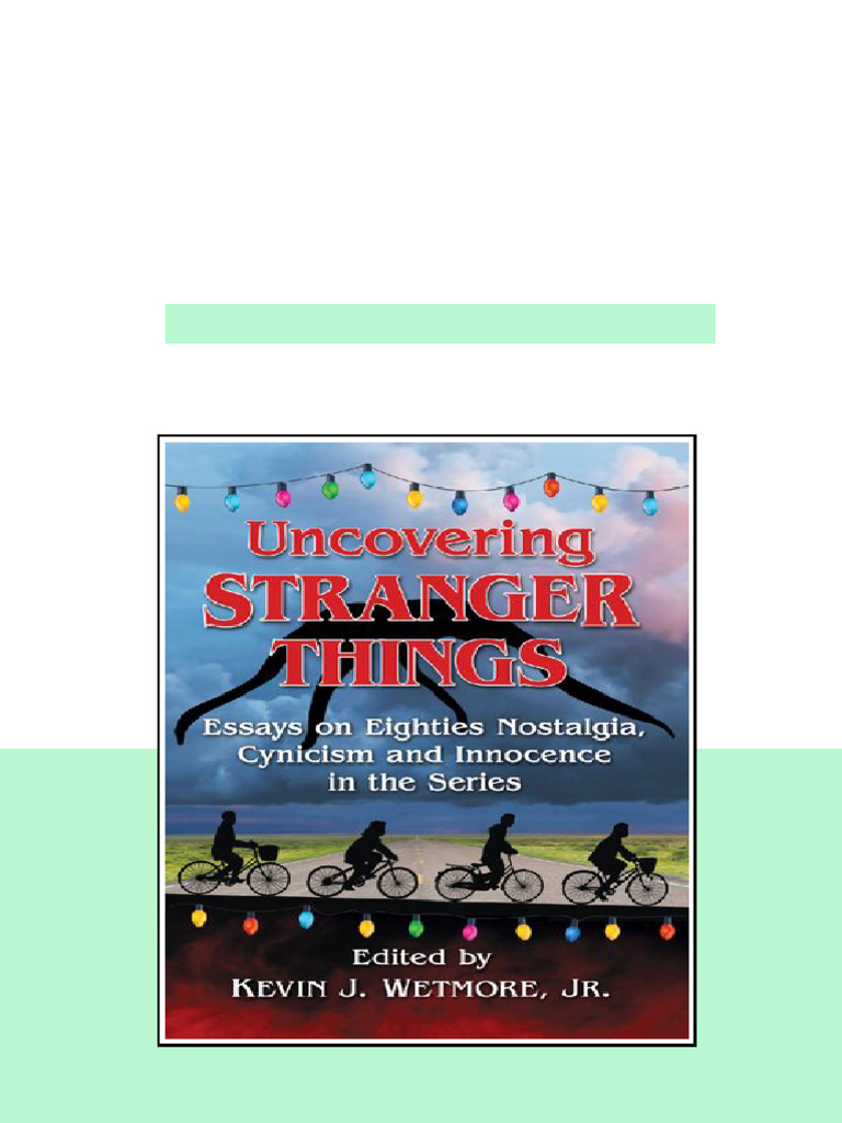 Uncovering Stranger Things Kevin J Wetmore Jr Editor download full ...
