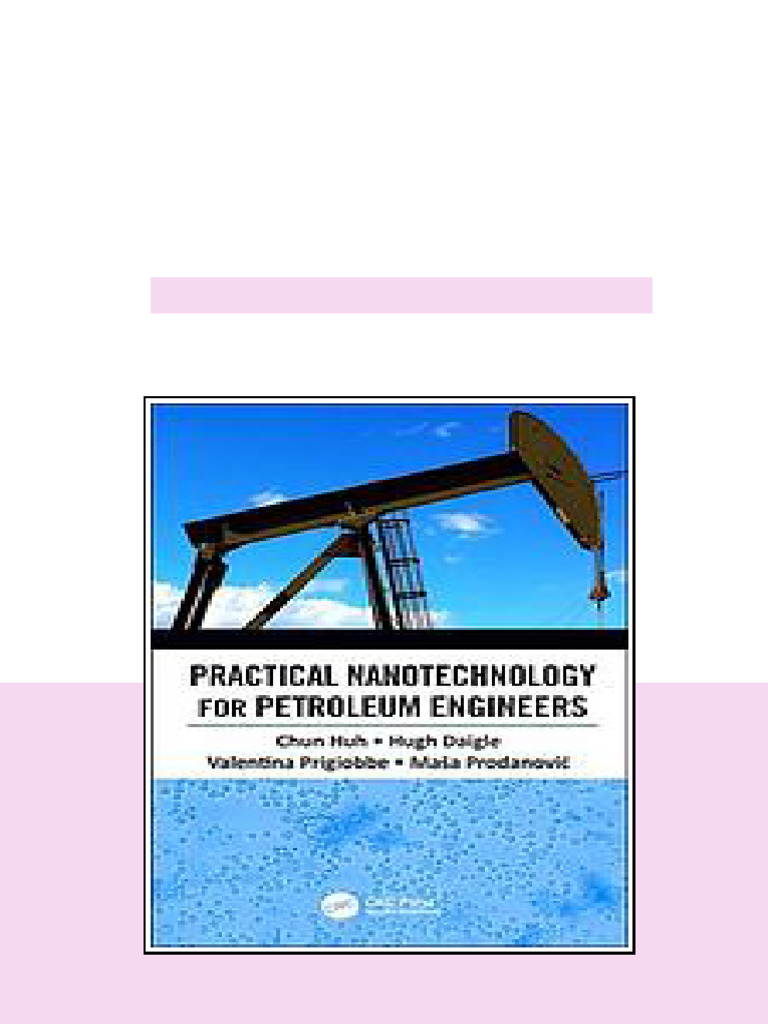 Practical Nanotechnology For Petroleum Engineers Daigle Hugh Huh ...