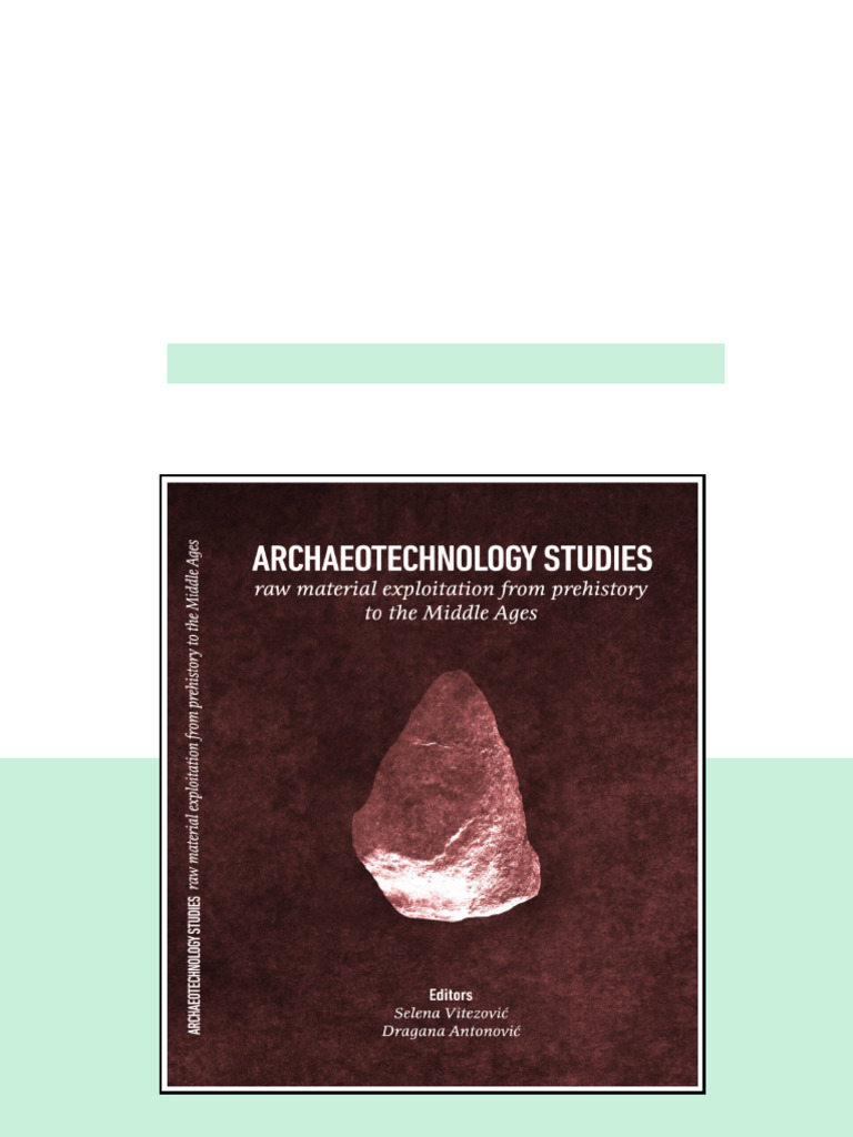 Archaeotechnology Studies Raw Material Exploitation From Prehistory To ...