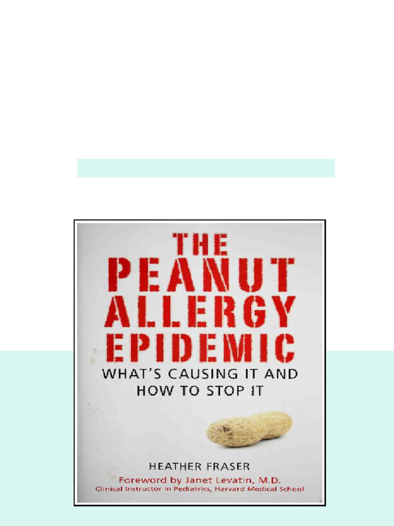 The Peanut Allergy Epidemic Whats Causing It And How To Stop It Caused ...