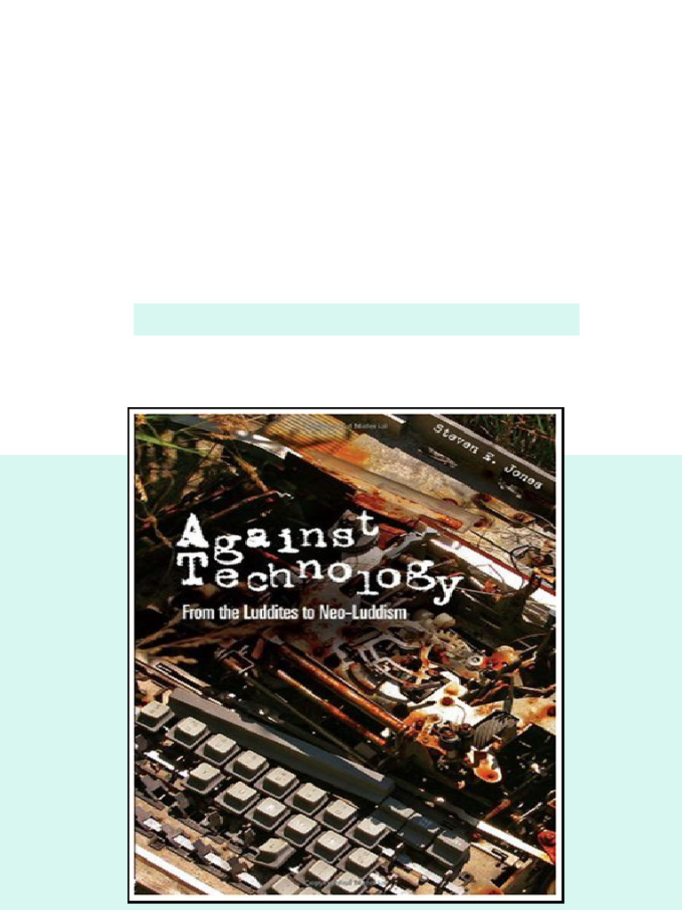 (Ebook) Against Technology: From the Luddites to Neo-Luddism by Steven ...