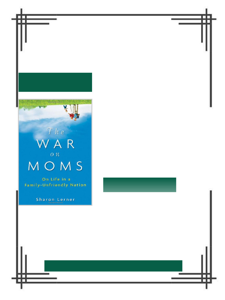 The War on Moms On Life in a Family Unfriendly Nation 1st Edition ...