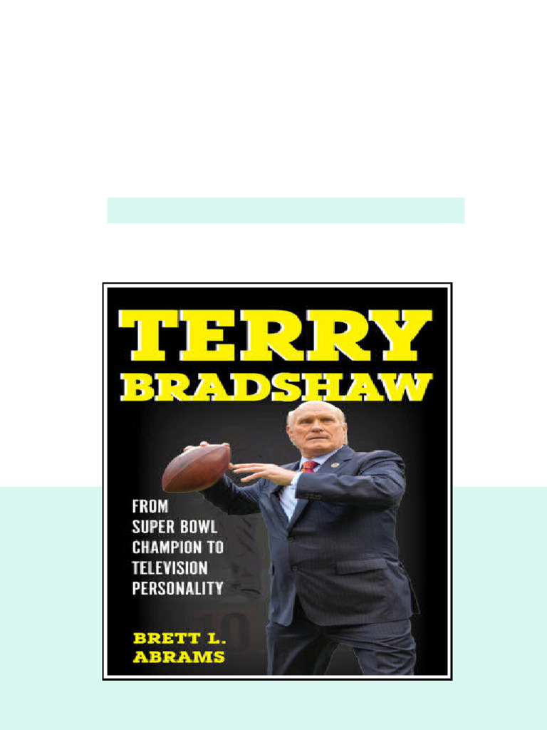 Terry Bradshaw From Super Bowl Champion To Television Personality Brett ...