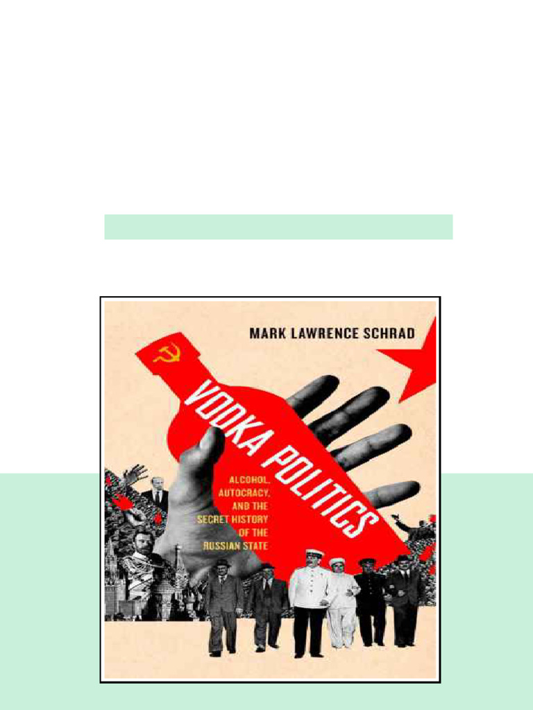 Vodka Politics Alcohol Autocracy And The Secret History Of The Russian ...