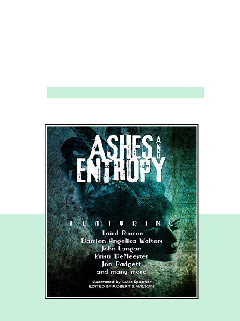 Ashes And Entropy 1st Edition Luke Spooner Laird Barron John Langan ...