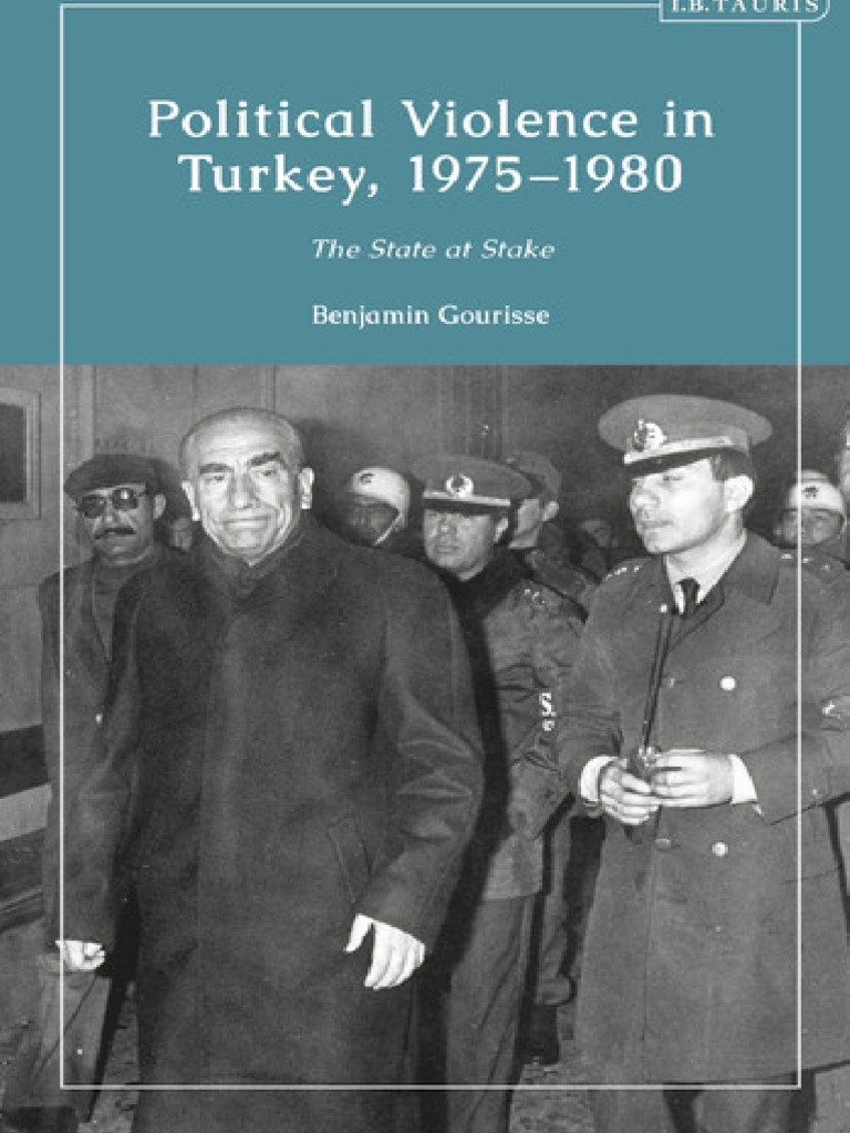 Political Violence in Turkey, 1975-1980: The State at Stake | PDF