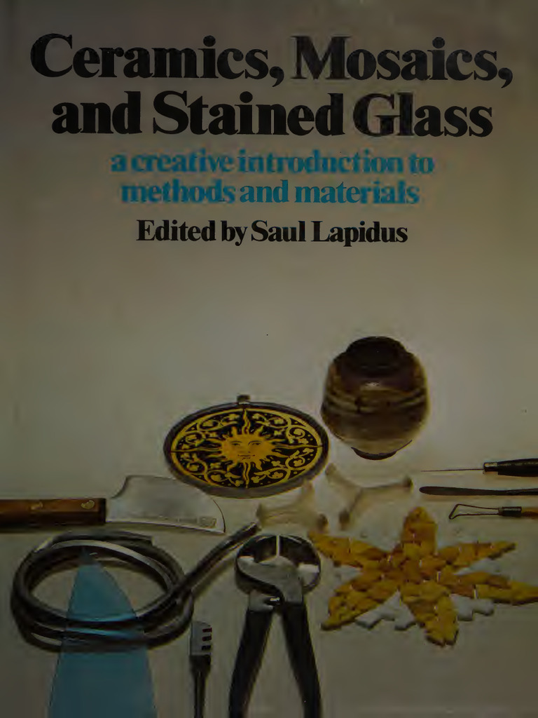 Ceramics, mosaics, and stained glass _ a creative -- edited by Saul ...