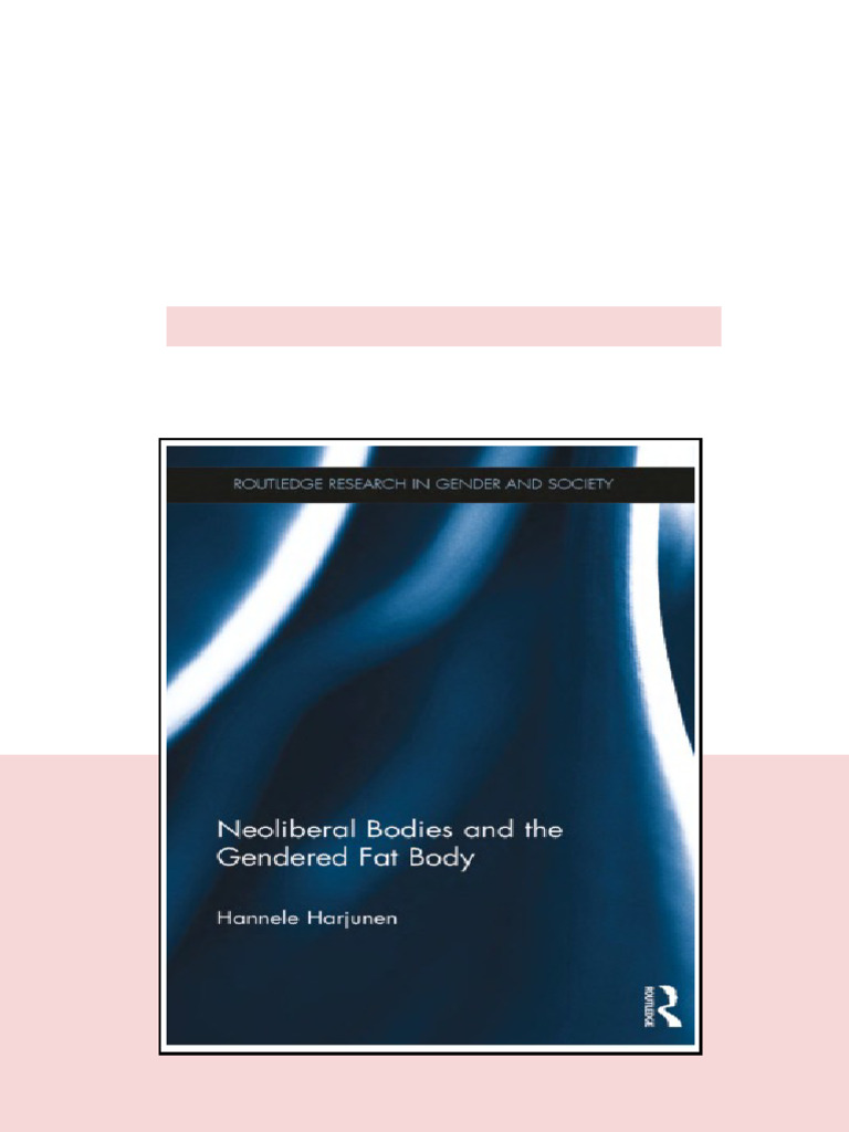 Neoliberal Bodies And The Gendered Fat Body Hannele Harjunen available ...