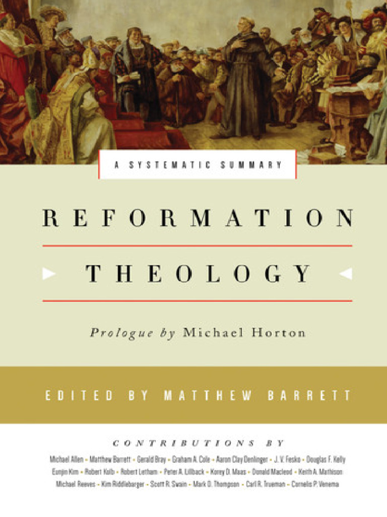Reformation Theology: A Systematic Summary | PDF