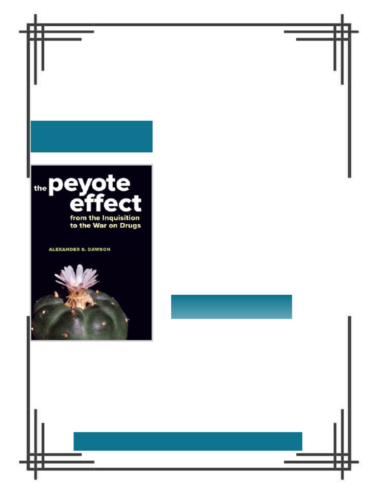 The Peyote Effect From the Inquisition to the War on Drugs Alexander S ...