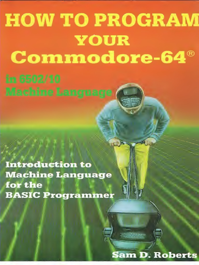 How To Program Your Commodore 64 in 6502-10 Machine Language Text | PDF | Assembly Language ...