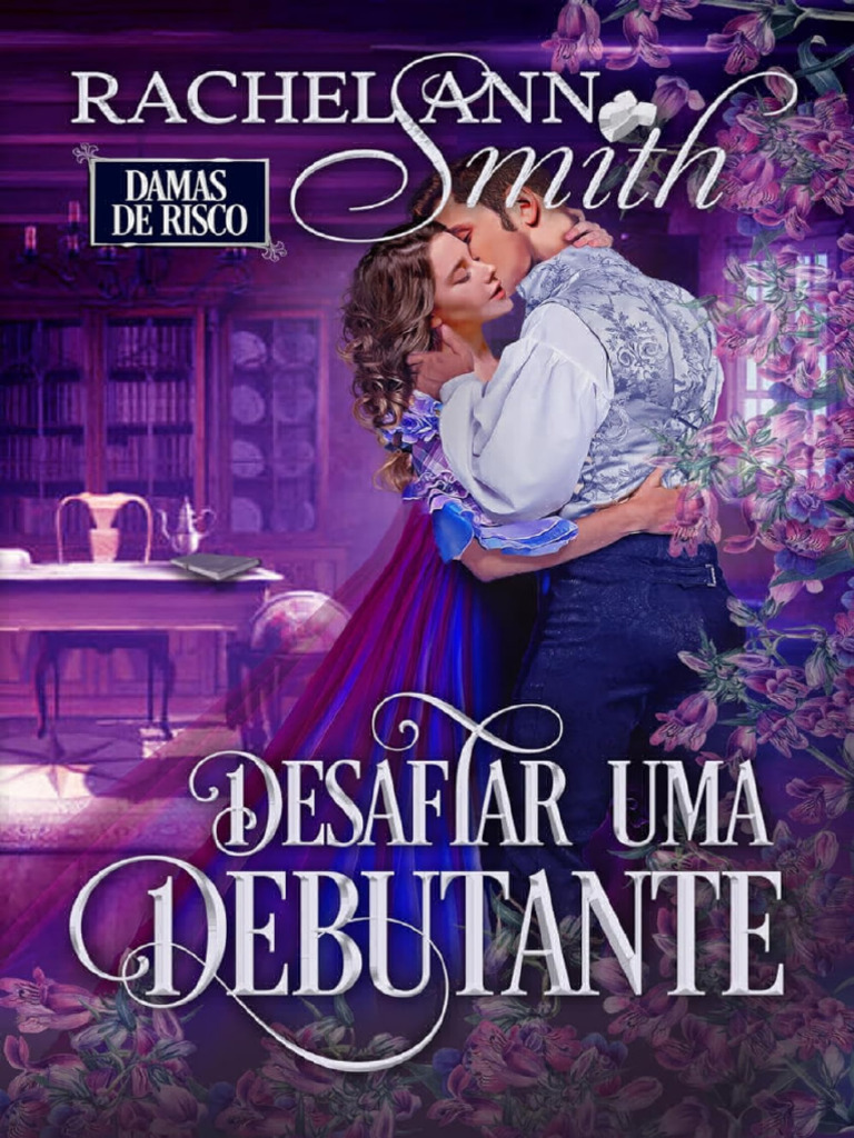 Rachel Ann Smith - Damas de Risco 01 - Desafiar uma debutante (oficial ...