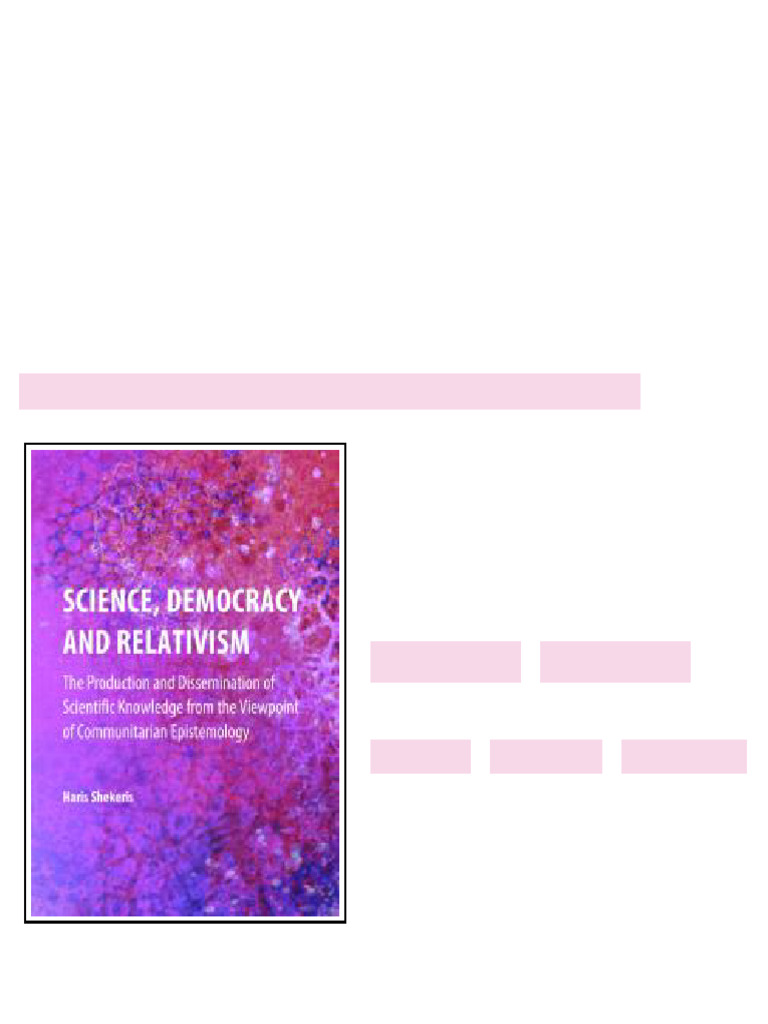Science Democracy and Relativism The Production and Dissemination of ...
