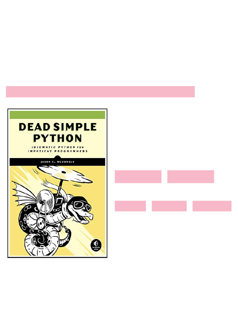 Dead Simple Python Idiomatic Python for the Impatient Programmer Jason C. Mcdonald - ebook and ...