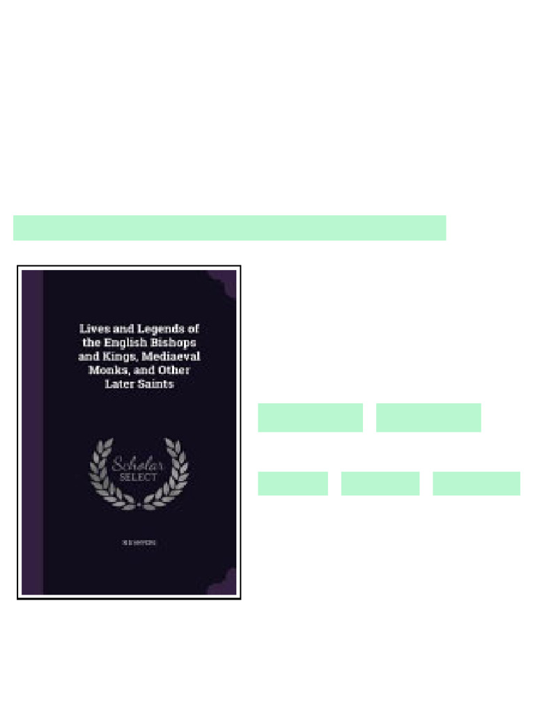 Lives and Legends of The English Bishops and Kings Mediaeval Monks and ...