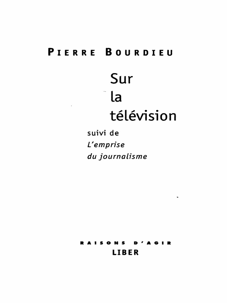 Pierre Bourdieu - Sur La Television - Suivi de L'Emprise Du Journalisme ...