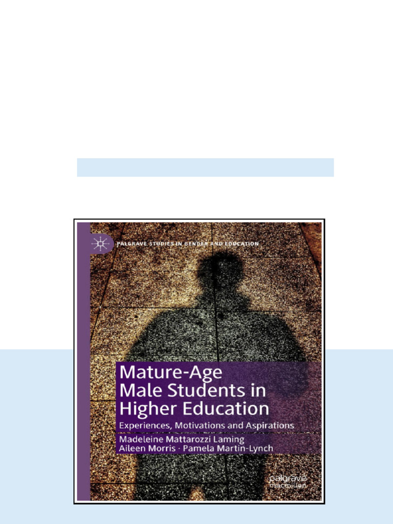Matureage Male Students In Higher Education Experiences Motivations And ...
