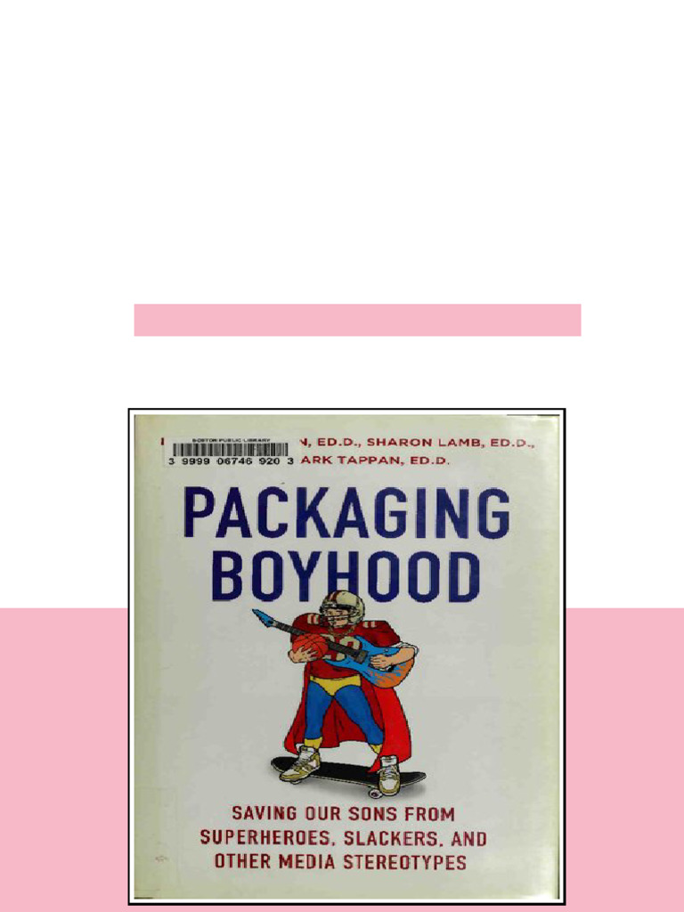 Packaging Boyhood Saving Our Sons From Superheroes Slackers And Other ...